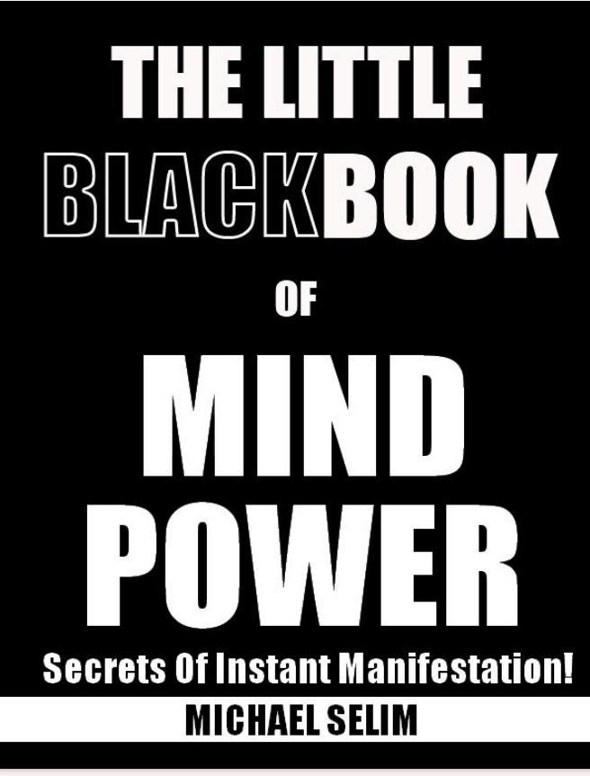 The Little Black Book of Mind Power:Secrets of Instant Manifestation