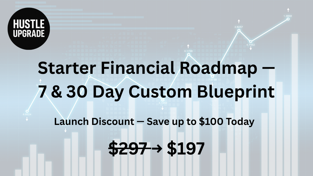 Starter Financial Roadmap — 7 & 30 Day Custom Blueprint