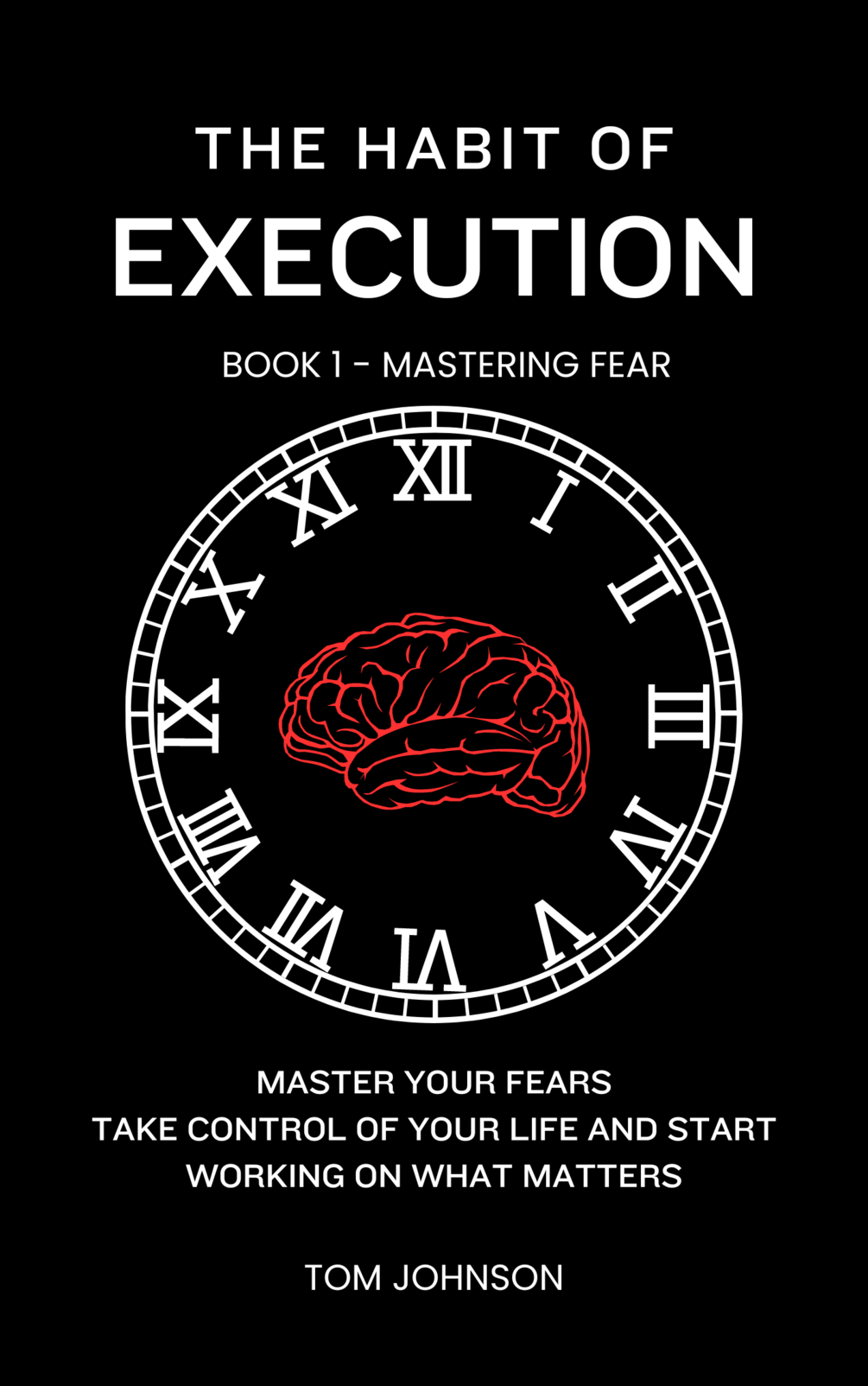 The Habit Of Execution - Book 1 Mastering Fear