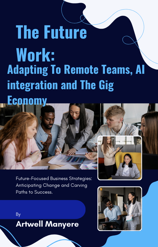 The Future Work: Adapting To Remote Teams, AI Integration And The Gig ...