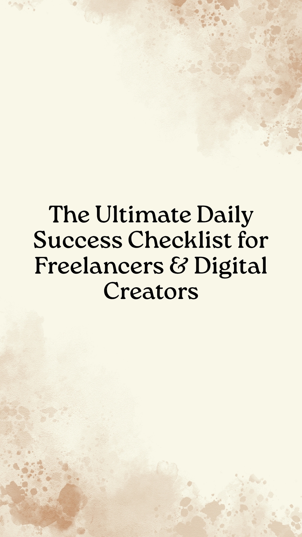 The Ultimate Daily Success Checklist for Freelancers & Digital Creators