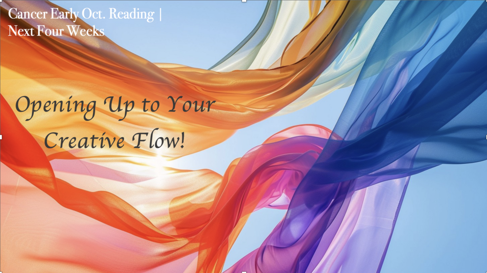 CANCER | Opening Up to Your Creative Flow! (Early Oct. 2024, Next 4 ...