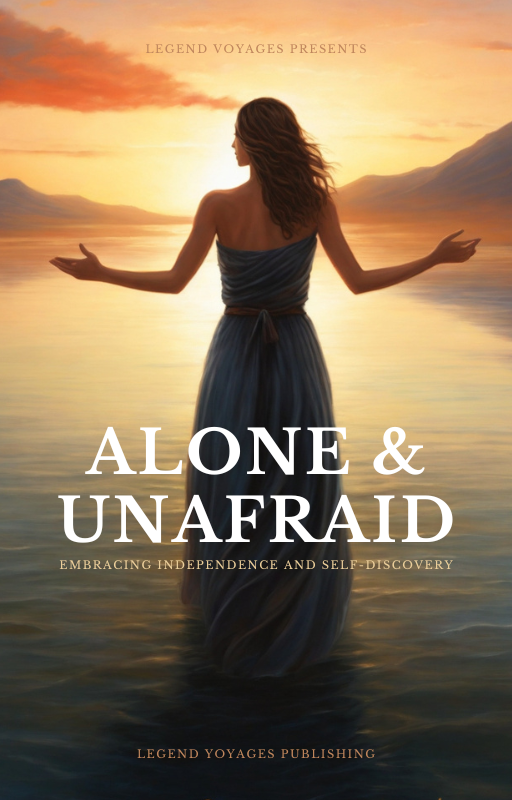 Alone and Unafraid Embracing Independence and Self-Discovery