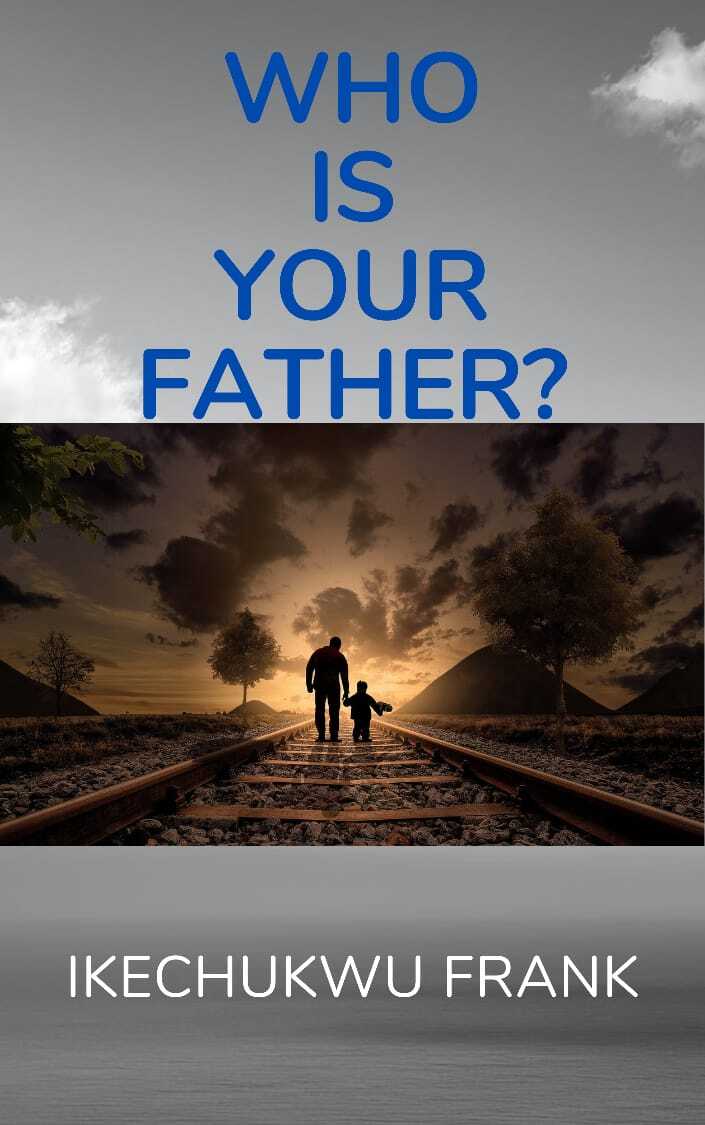 WHO IS YOUR FATHER?