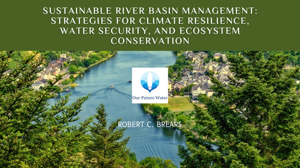 Sustainable River Basin Management: Strategies for Climate Resilience ...