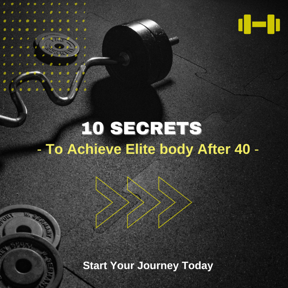 10 Secrets to Achieve Elite Body After 40