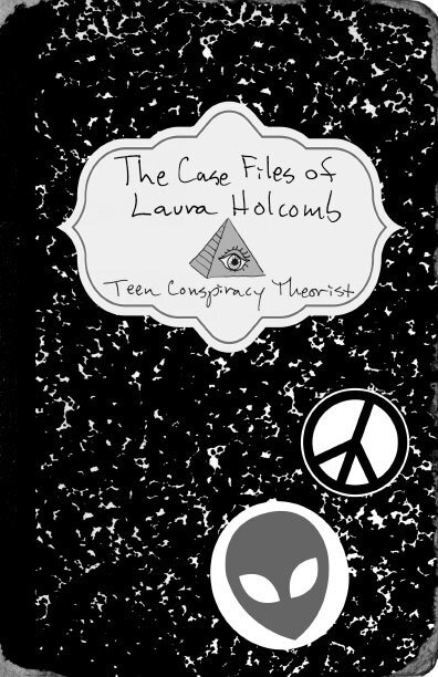 The Cast Files of Laura Holcomb: Teen Conspiracy Theorist