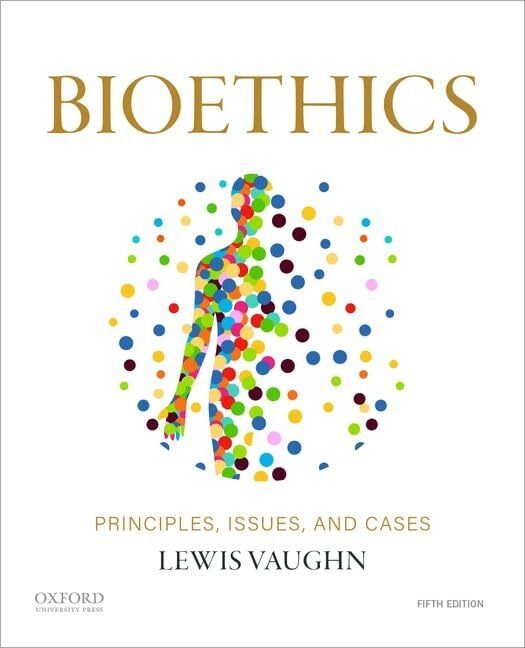 Bioethics: Principles, Issues, and Cases 5th Edition