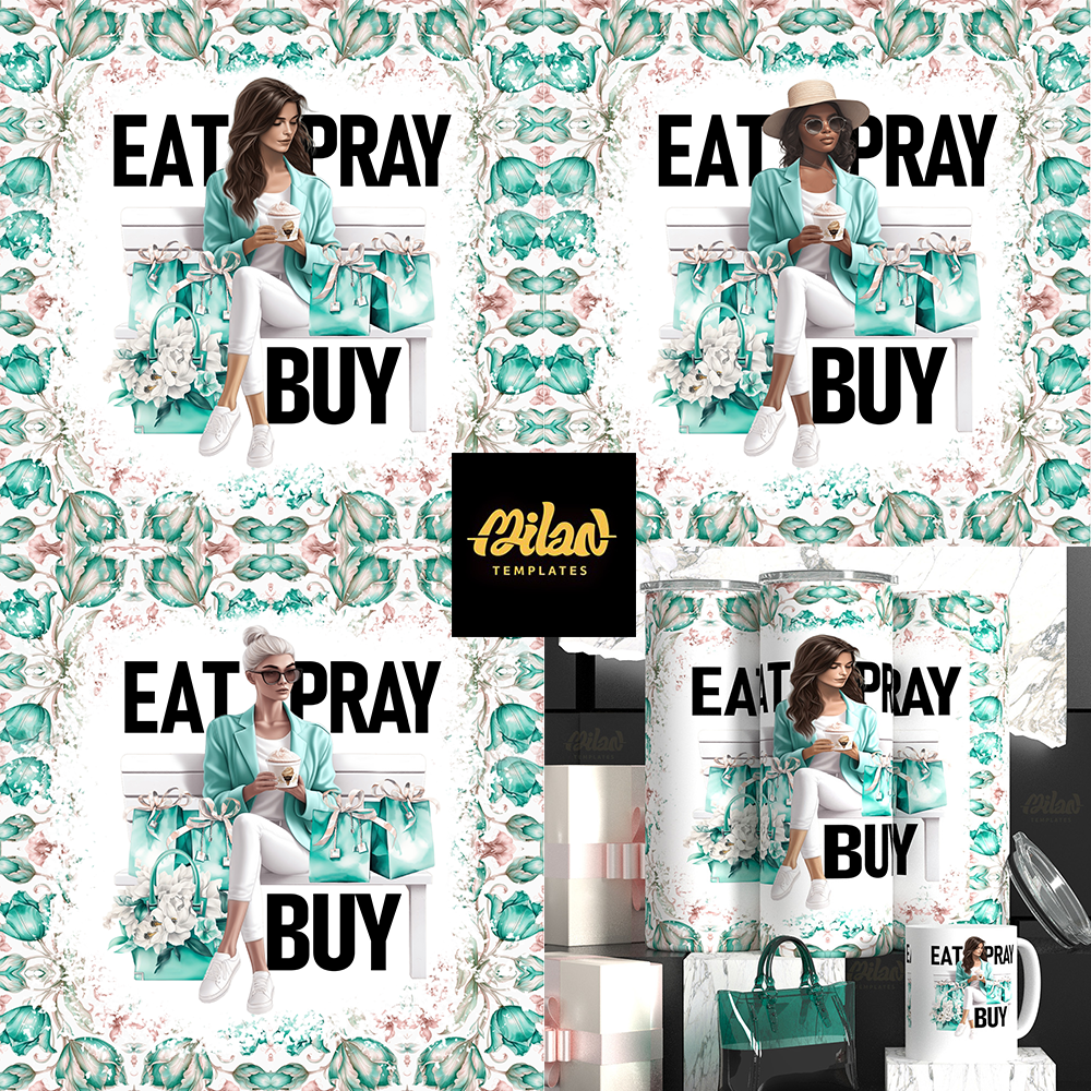EAT PRAY BUY - Woman - Tumbler + Mug + Tshirt