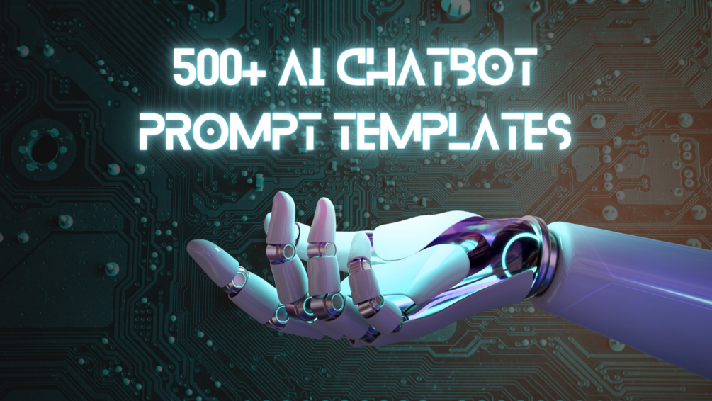 500+ AI Chatbot Prompt Templates