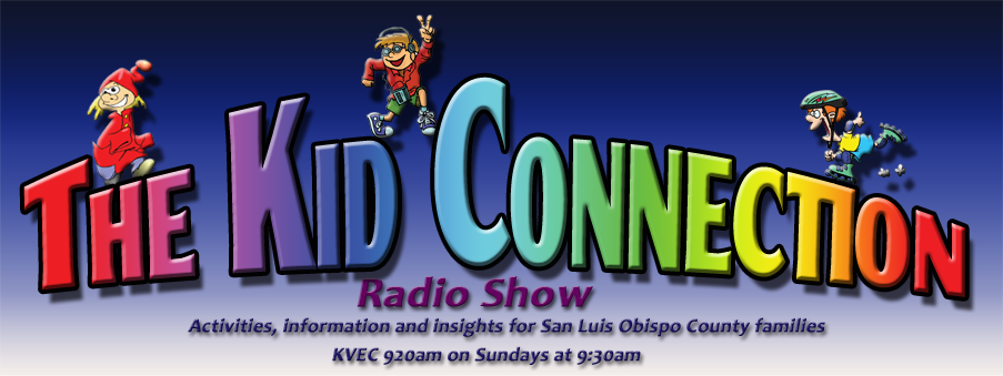 Raising Children on California's Central Coast: Kid Connection Radio Show