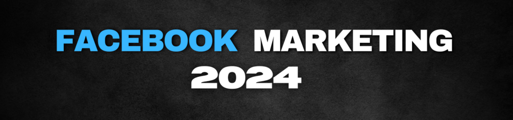 Facebook Marketing in 2024