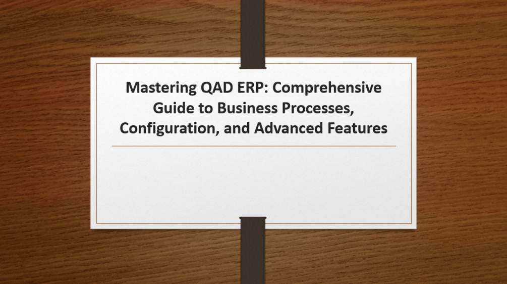 Mastering QAD ERP: Comprehensive Guide to Business Processes ...