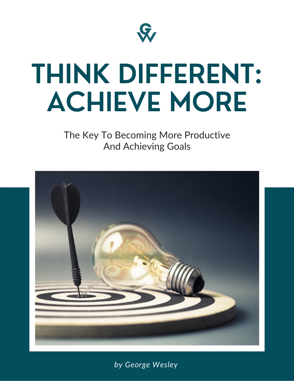 THINK DIFFERENT: ACHIEVE MORE The Key To Becoming More Productive And ...