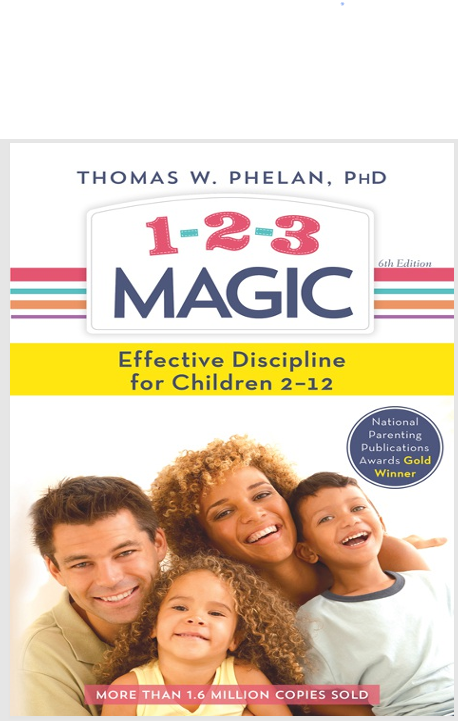 1-2-3 Magic: 3-Step Discipline for Calm, Effective, and Happy Parenting
