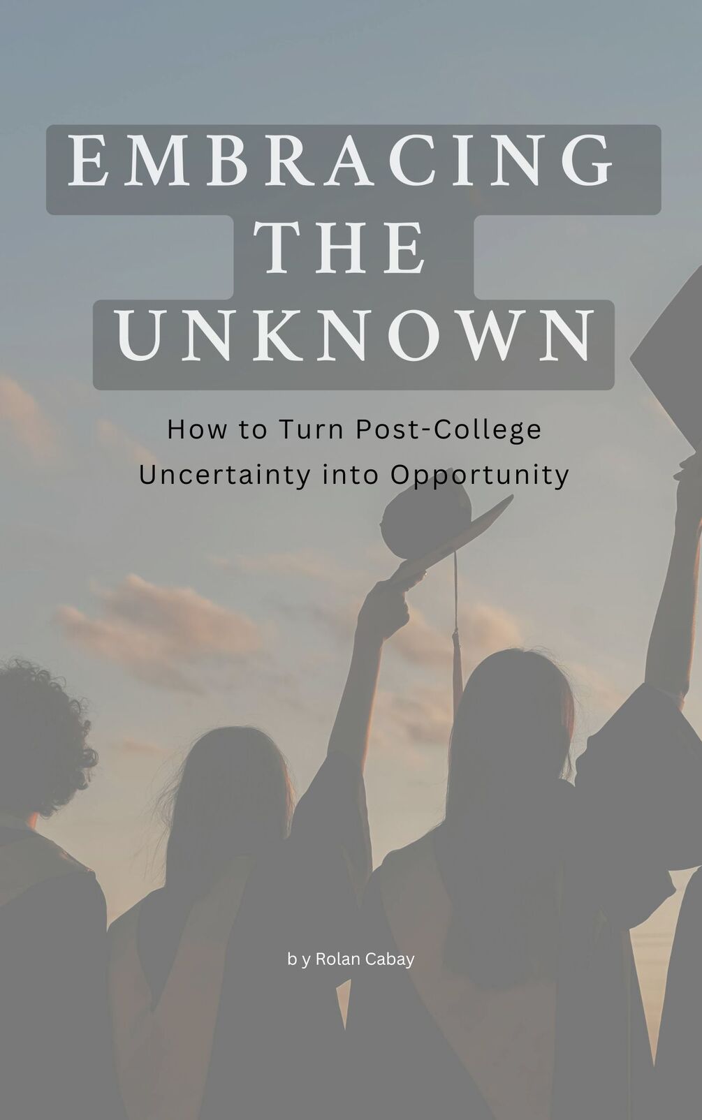 Embracing the Unknown: How to Turn Post-College Uncertainty into Opportunity