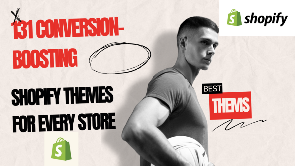 131 Conversion-Boosting Shopify Themes for Every Store
