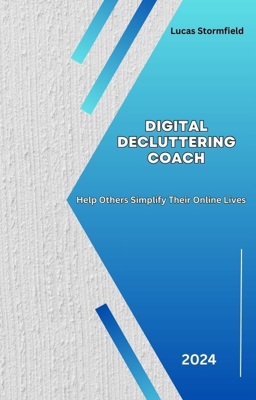 Digital Decluttering Coach: Help Others Simplify Their Online Lives