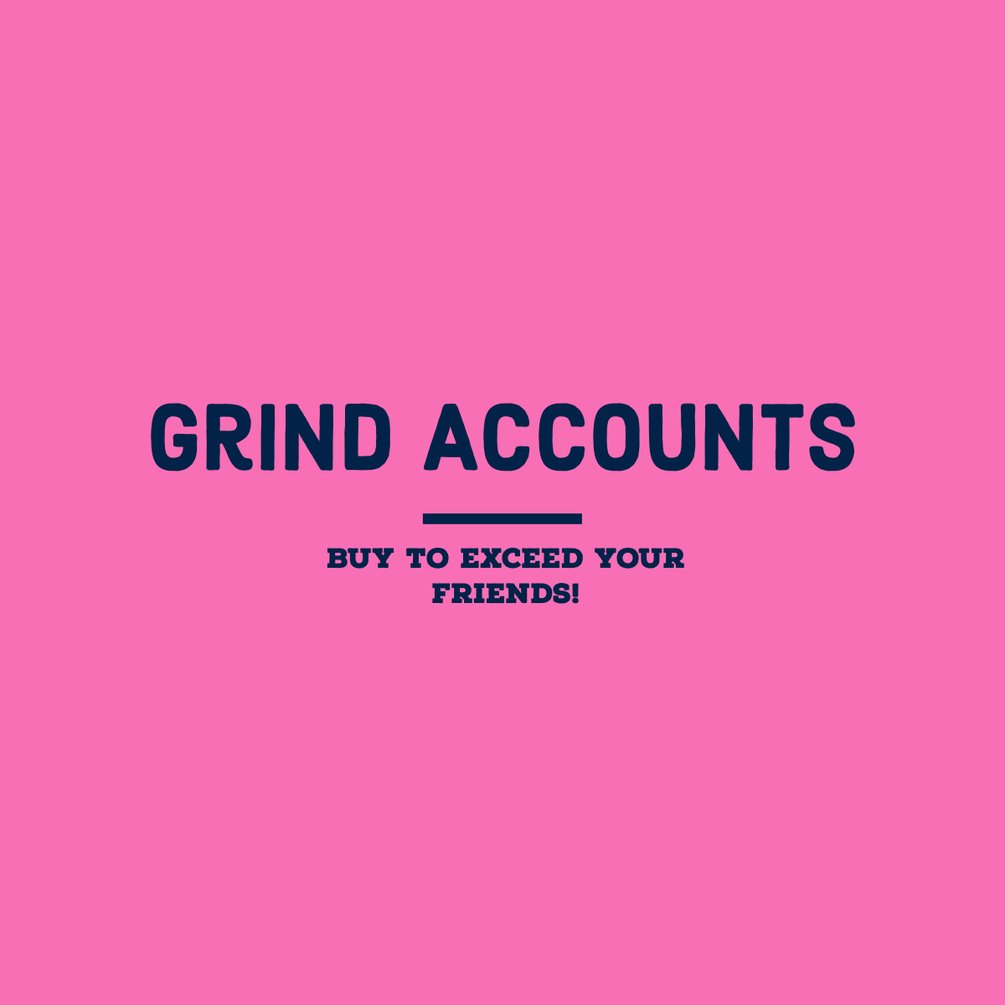 Grind Max Out Accounts