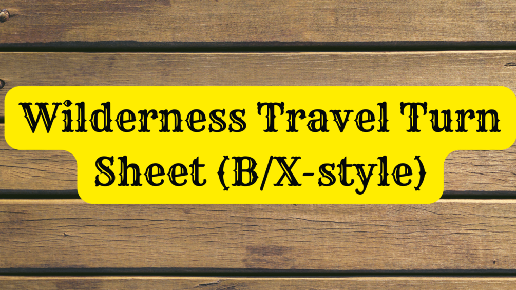 Wilderness Travel Turn Sheet (B/X-style)