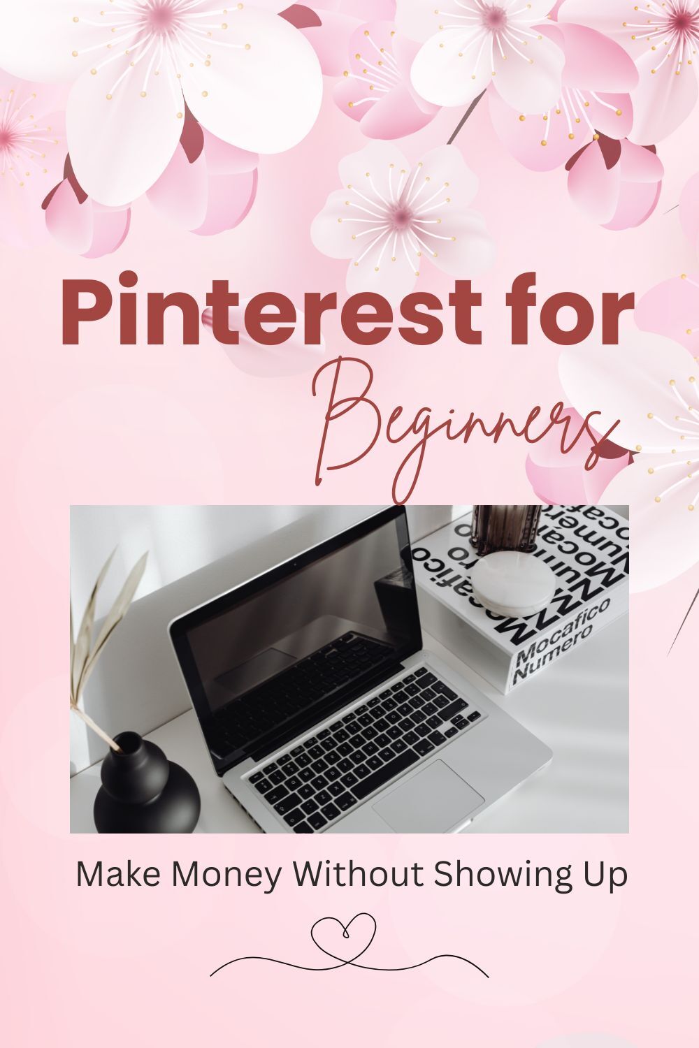 Pinterest For Beginners:Make Money Without Showing Up