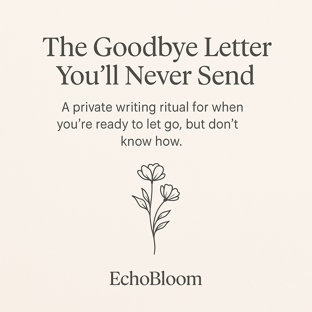 The Goodbye Letter You'll Never Send