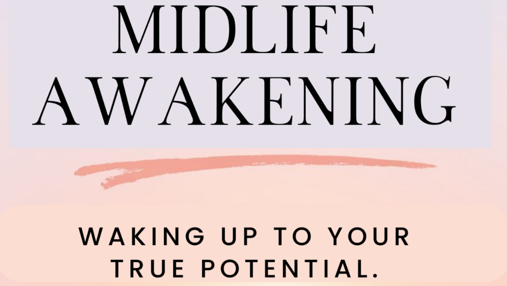 Midlife Awakening Waking Up To Your True Potential
