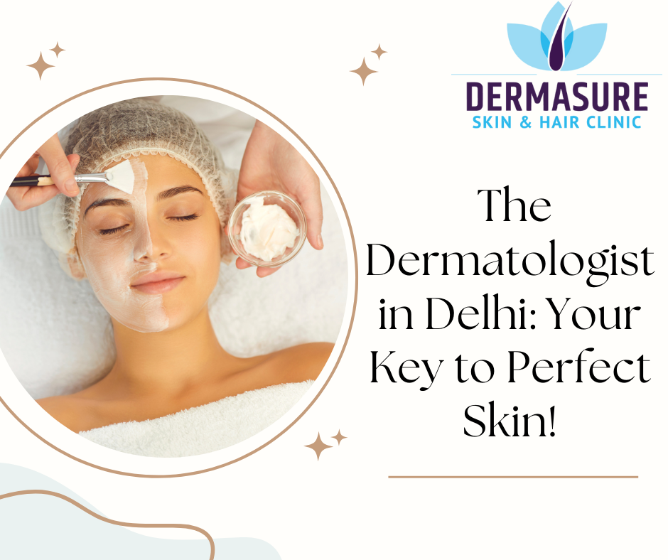 Transform Your Skin and Hair with the Best Skin Doctor in South Delhi ...