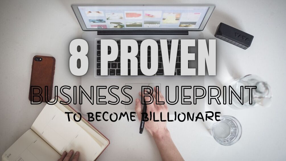 8 Proven Ways & Business Blueprints to Become a Billionaire