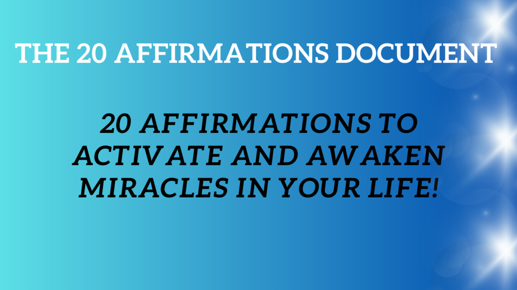 20 Affirmations to Activate and Awaken Miracles in your Life!