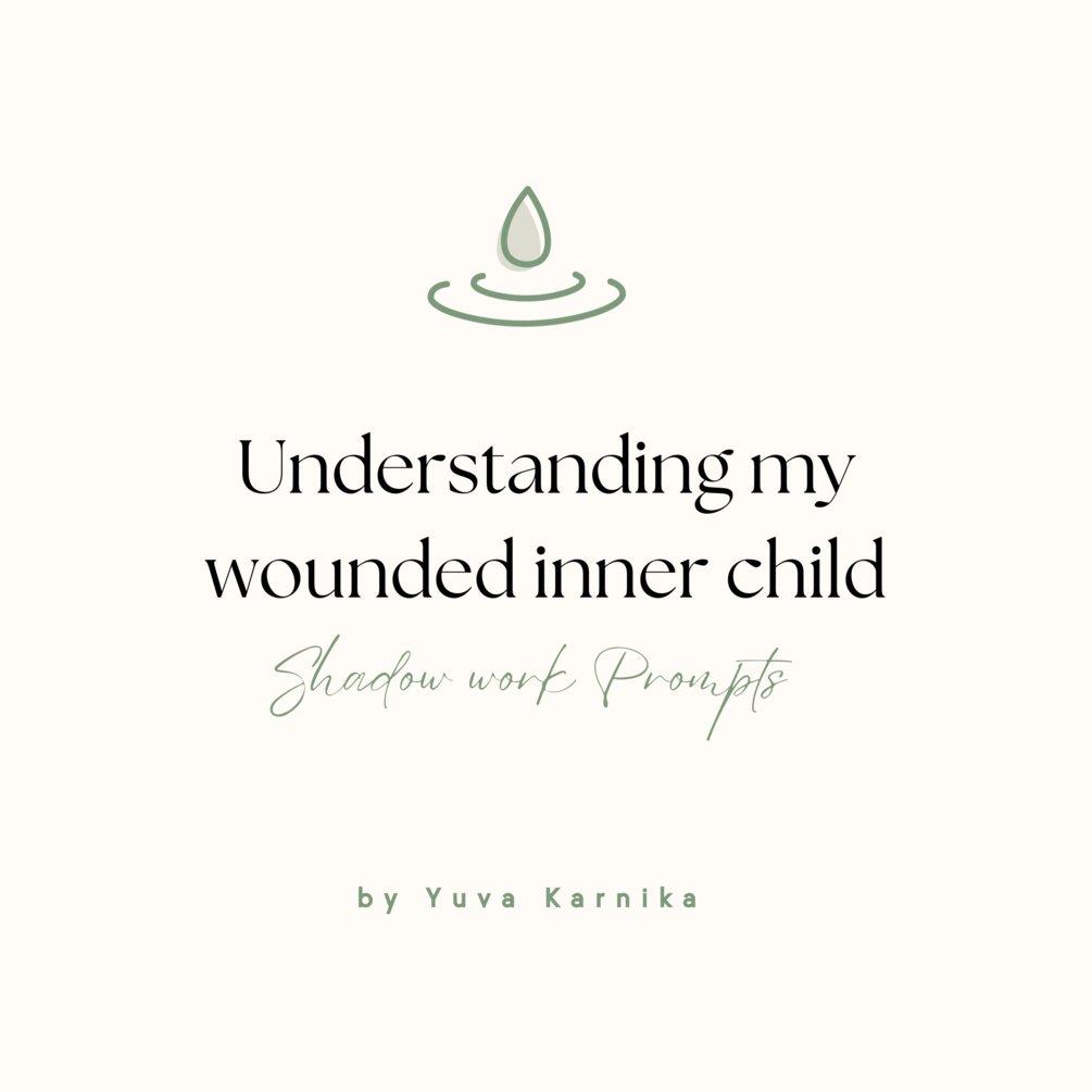 Shadow work Prompts- Understanding my wounded inner child