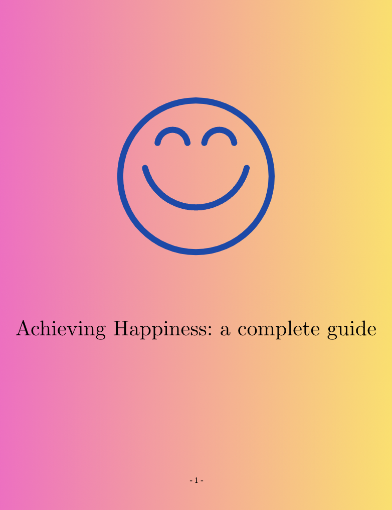 Achieving Happiness: a complete guide