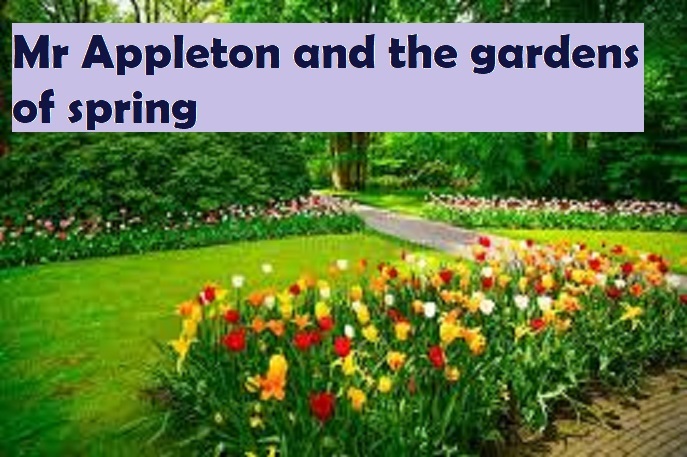 Mr Appleton and the gardens of spring
