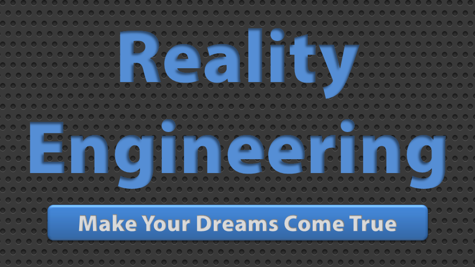 Reality Engineering