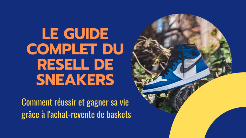 Le Guide du Resell de Sneakers