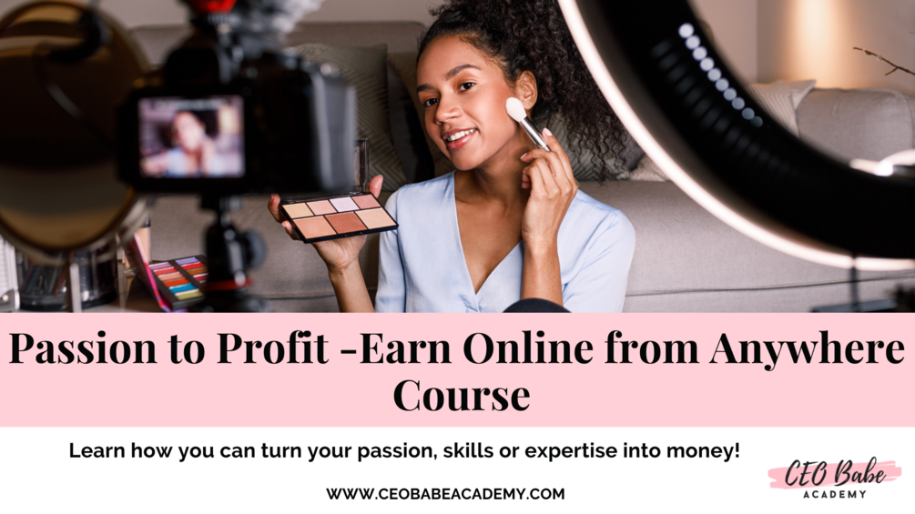 PASSION TO PROFIT - Earn From Anywhere Course