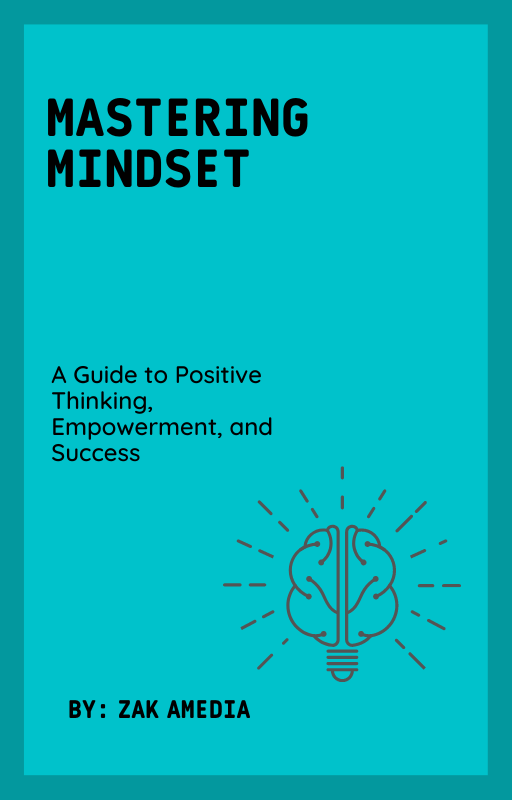 Mastering Mindset: A Guide to Positive Thinking, Empowerment, and Success