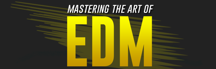 Mastering the Art of EDM