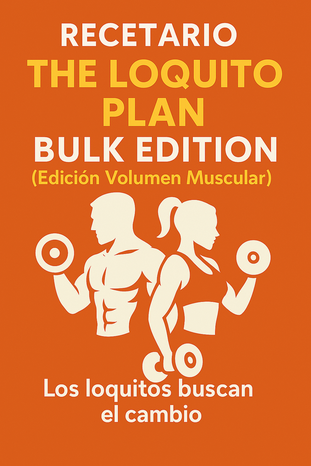 The Loquito Plan – BULK EDITION | Recetario para ganar masa muscular