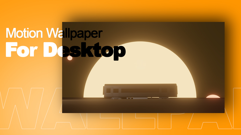 Motion Wallpaper for Desktop