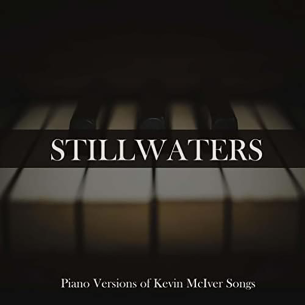 STILLWATERS: Piano Versions of Kevin McIver Songs (SHEET MUSIC)