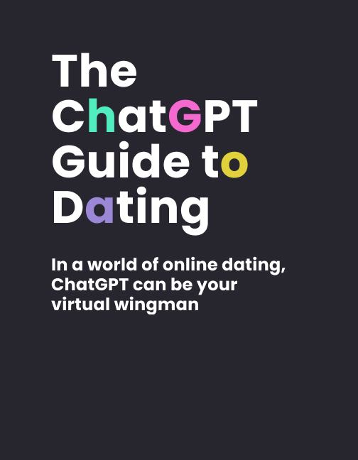 The ChatGPT Guide to Dating: In a world of online dating, ChatGPT can ...