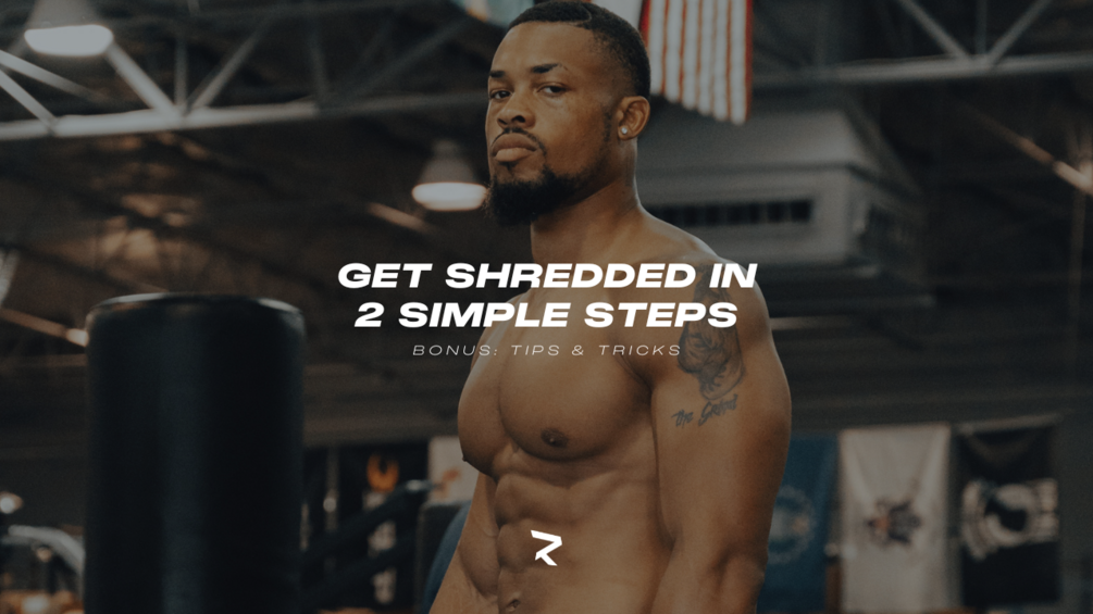Get Shredded In 2 Easy Steps Bonus Tips