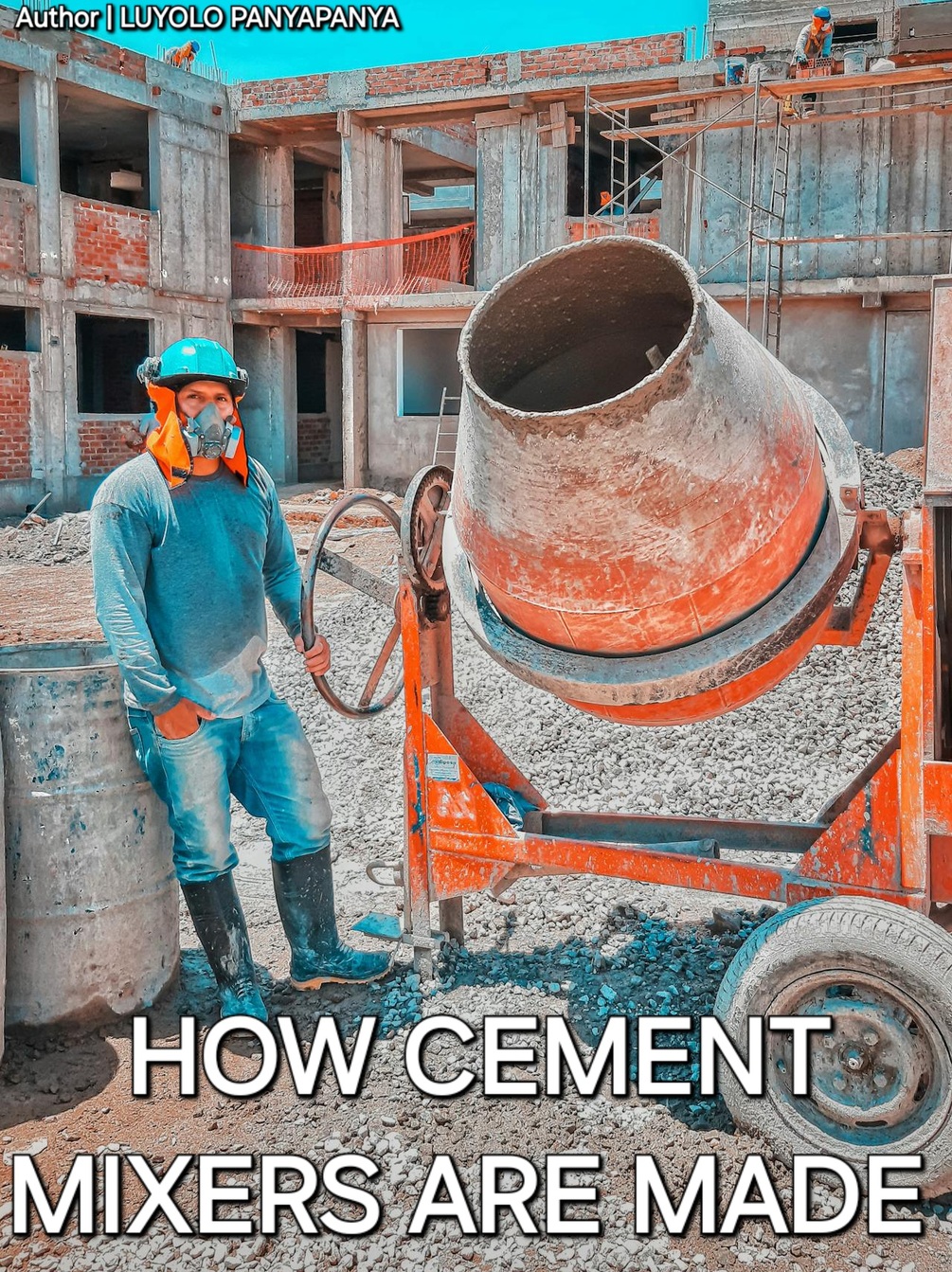 HOW CEMENT MIXERS ARE MADE