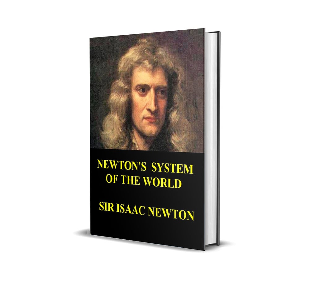 Newton's System of the World by Sir Isaac Newton