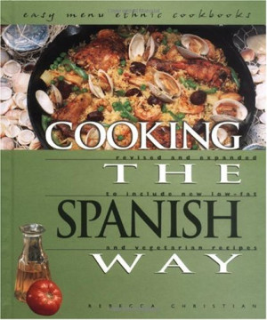Spanish Cuisine at Its Best: Revised and Expanded Cookbook with Low-Fat ...