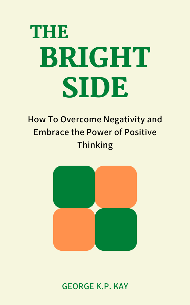 THE BRIGHT SIDE - How To Overcome Negativity and Embrace the Power of ...