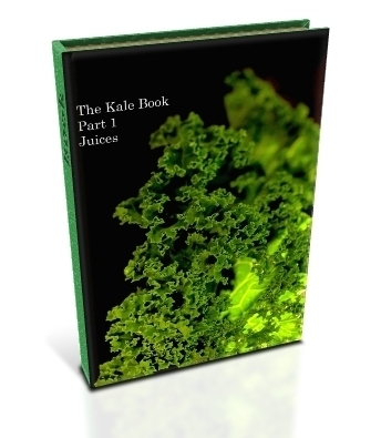 The Kale Book - Part 1 - All about Kale Juices