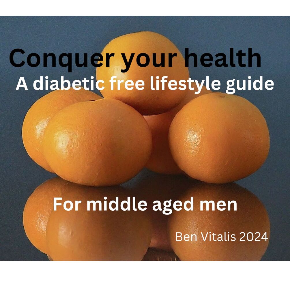 Conquer your health: A diabetic free lifestyle guide for middle aged men