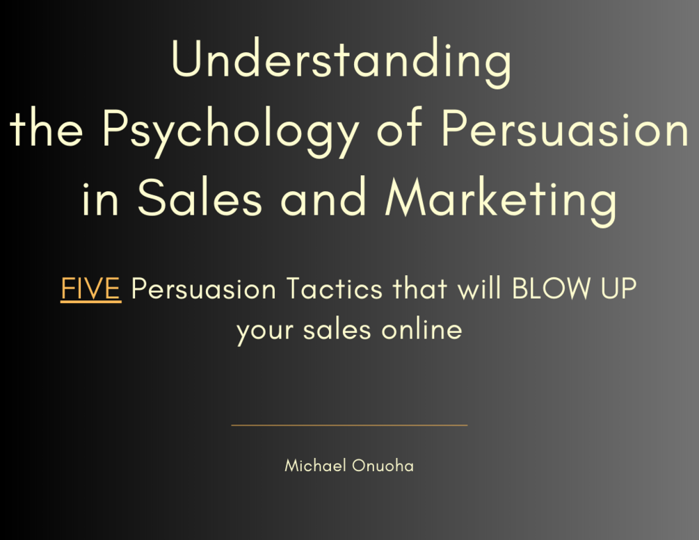 Understanding the Psychology of Persuasion in Sales and Marketing